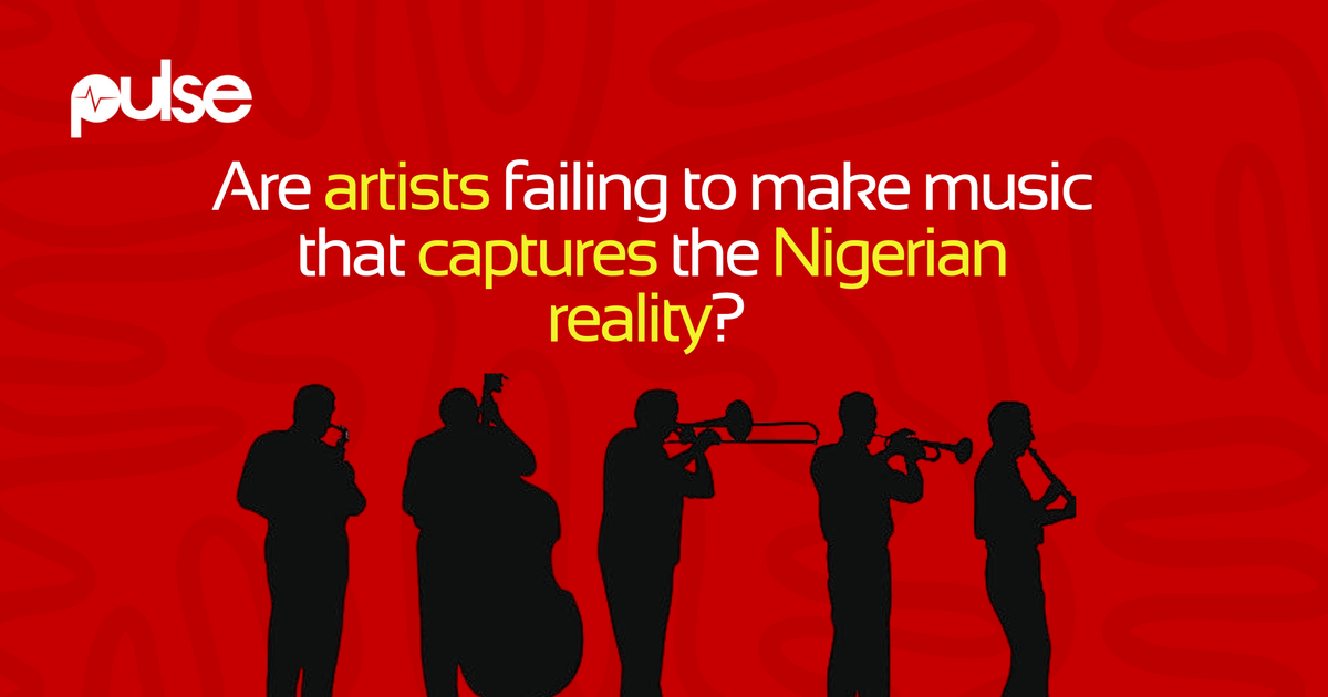 Are artists failing to make music that captures the Nigerian reality ...