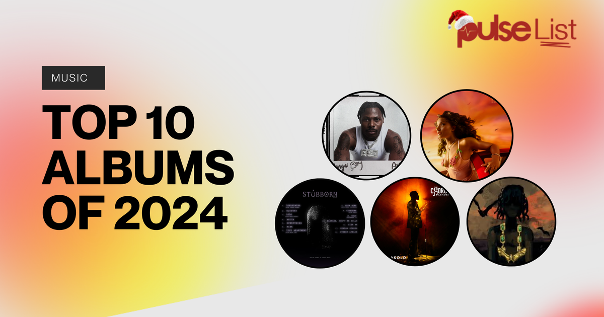 Pulse List: Top 10 Albums of 2024 | Pulse Nigeria