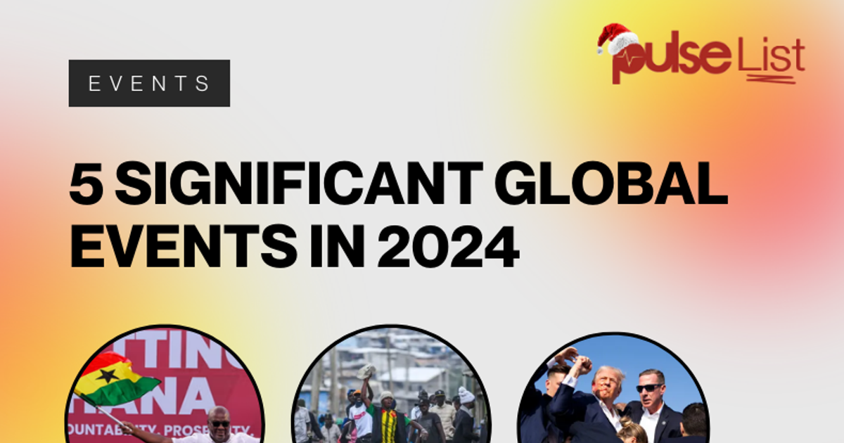 Pulse List: 5 significant global events in 2024 | Pulse Nigeria
